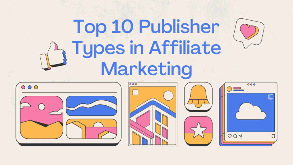 Top 10 Publisher Types in Affiliate Marketing – ClipMyDeals Blog